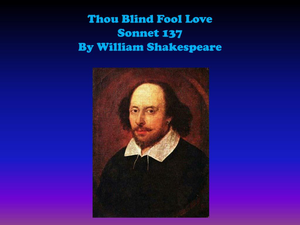 PPT - Thou Blind Fool Love Sonnet 137 By William Shakespeare PowerPoint ...