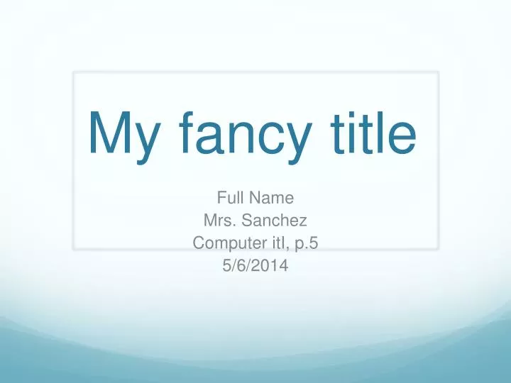 PPT - My fancy title PowerPoint Presentation, free download - ID:2795809