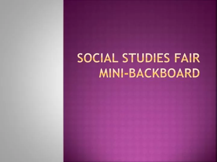 PPT - Social Studies Fair Mini-Backboard PowerPoint Presentation, free ...