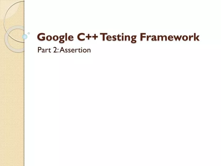 PPT - Google C++ Testing Framework PowerPoint Presentation, free ...