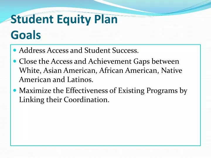 PPT - Student Equity Plan Goals PowerPoint Presentation, free download - ID:2796808