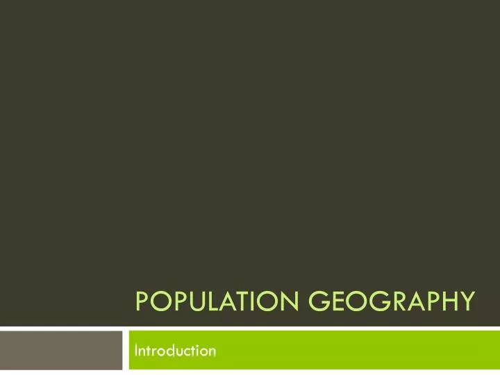 PPT - Population Geography PowerPoint Presentation, free download - ID ...