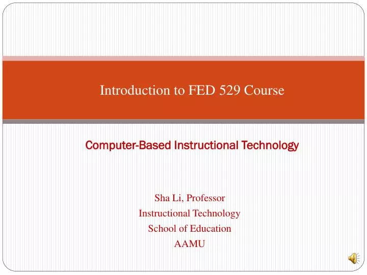 PPT - Introduction to FED 529 Course Computer-Based Instructional ...