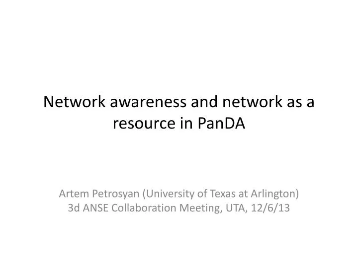 PPT - Network awareness and network as a resource in PanDA PowerPoint ...
