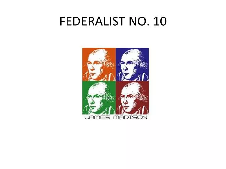 PPT - FEDERALIST NO. 10 PowerPoint Presentation, free download - ID:2797622