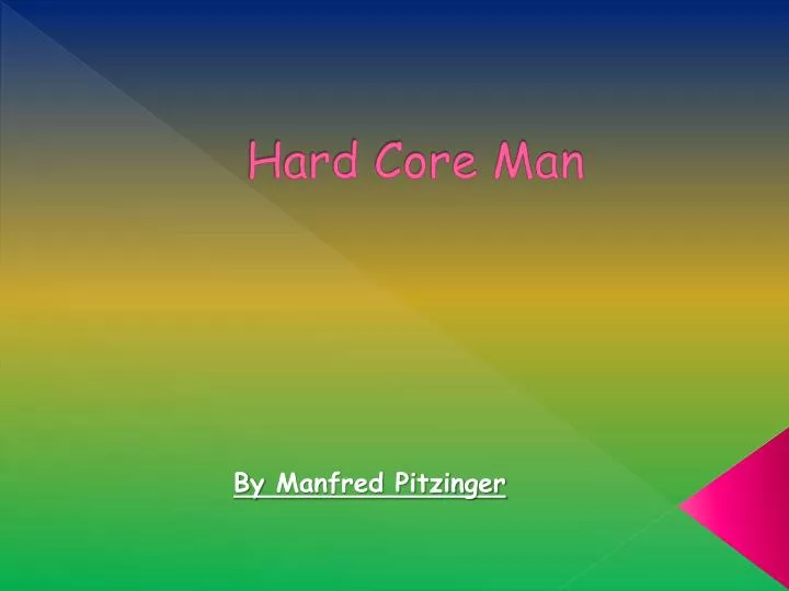 PPT - Hard Core Man PowerPoint Presentation, free download - ID:2797692