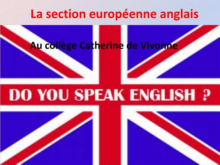PPT - La section européenne anglais PowerPoint Presentation, free download - ID:2798365