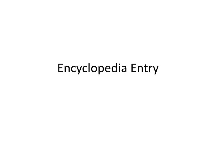 PPT - Encyclopedia Entry PowerPoint Presentation, free download - ID ...