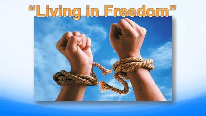 PPT - “Living in Freedom” PowerPoint Presentation, free download - ID ...