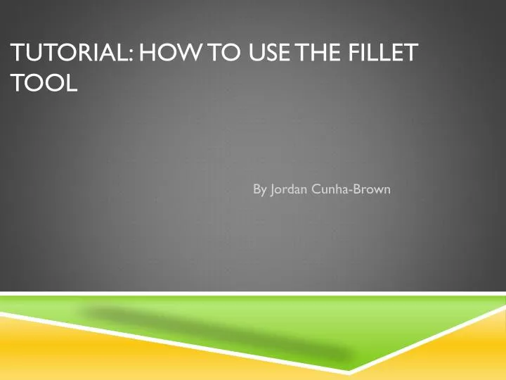 PPT - Tutorial: How to use the Fillet tool PowerPoint Presentation ...