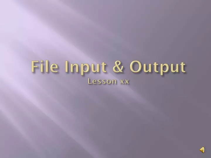 PPT - File Input & Output Lesson xx PowerPoint Presentation, free ...
