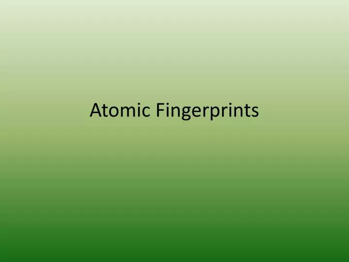 PPT - Atomic Fingerprints PowerPoint Presentation, free download - ID ...