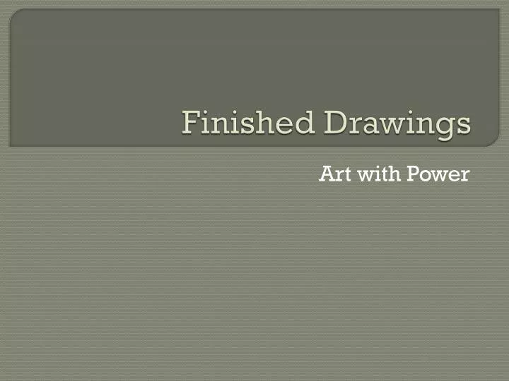 PPT - Finished Drawings PowerPoint Presentation, free download - ID:2800132