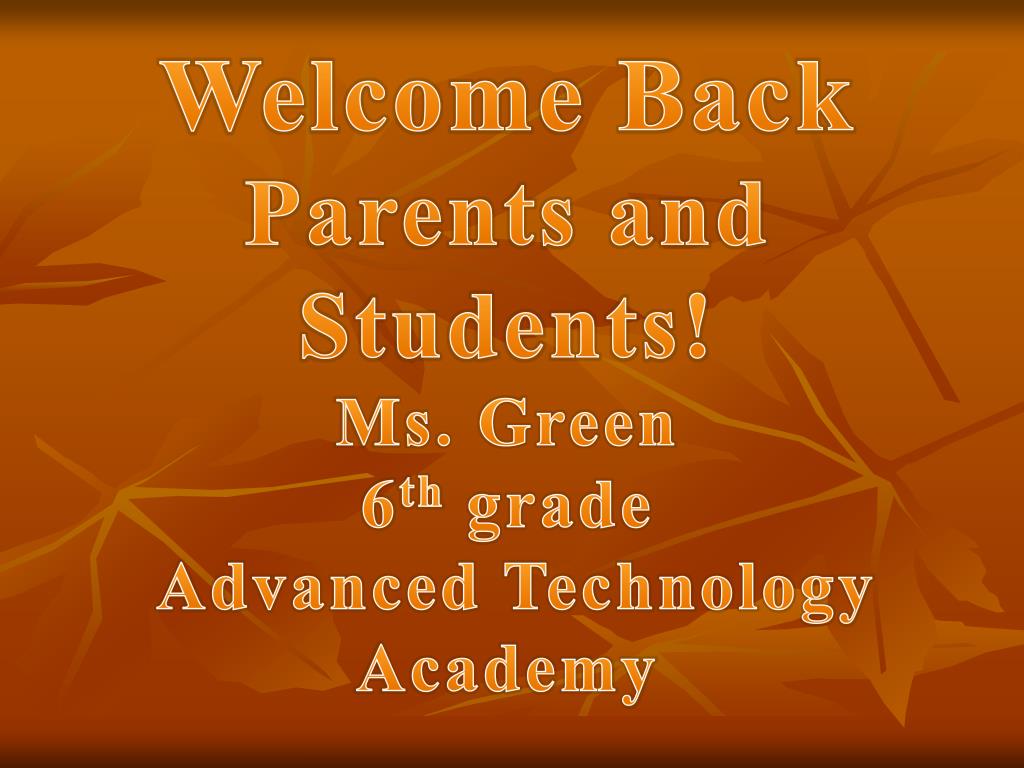 PPT - Welcome Back Parents and Students! Ms . Green 6 th grade Advanced ...