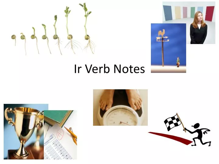 PPT - Ir Verb Notes PowerPoint Presentation, free download - ID:2800583