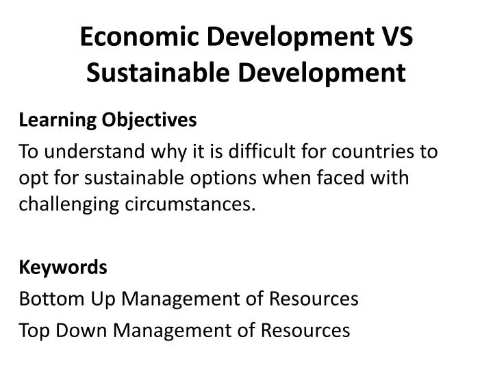 PPT - Economic Development VS Sustainable Development PowerPoint ...