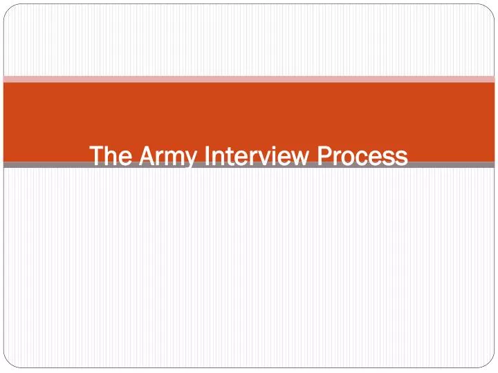 PPT - The Army Interview Process PowerPoint Presentation, free download ...