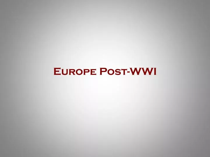 PPT - Europe Post-WWI PowerPoint Presentation, free download - ID:2802127