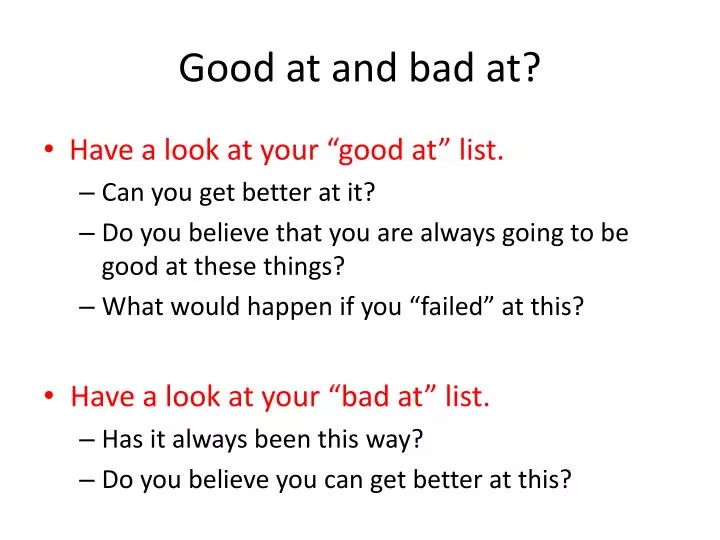 PPT - Good at and bad at? PowerPoint Presentation, free download - ID ...