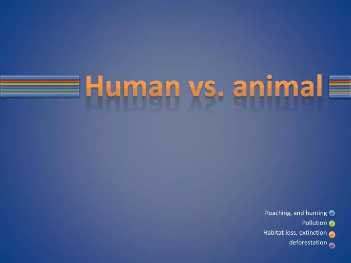 PPT - Human vs. animal PowerPoint Presentation, free download - ID:2802823