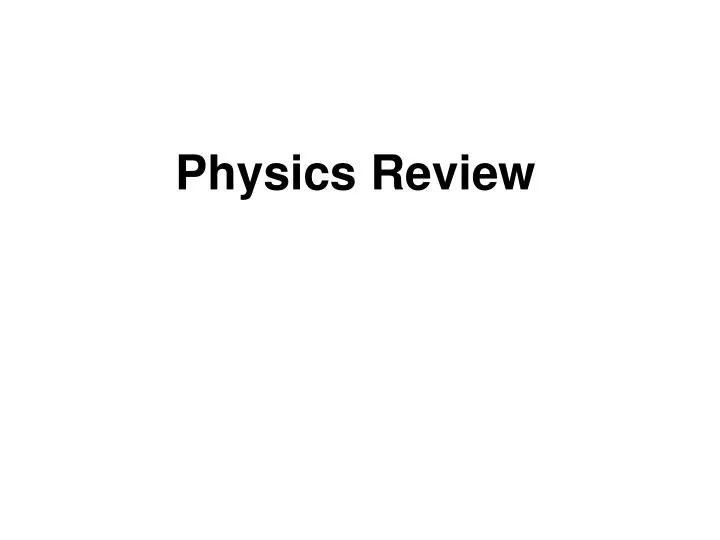 PPT - Physics Review PowerPoint Presentation, free download - ID:2802837