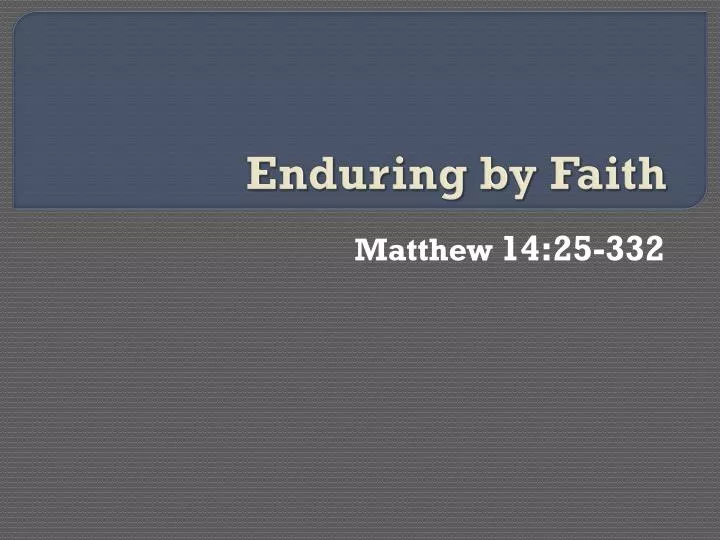 PPT - Enduring by Faith PowerPoint Presentation, free download - ID:2803595