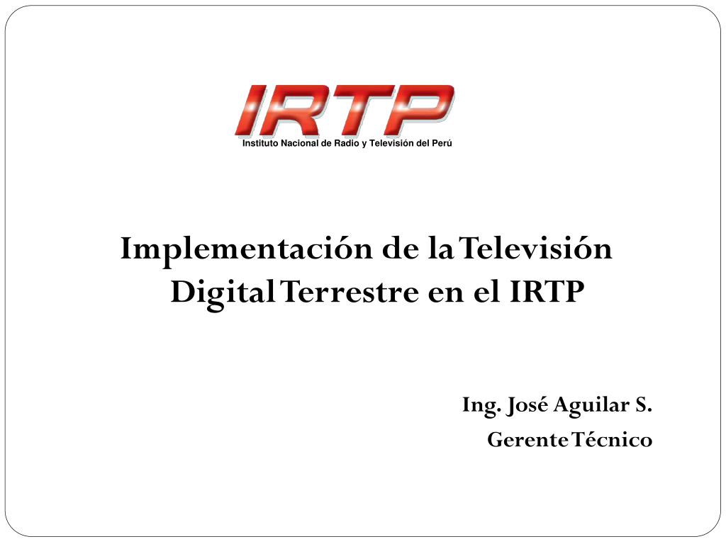 PPT - Instituto Nacional de Radio y Televisión del Perú PowerPoint ...