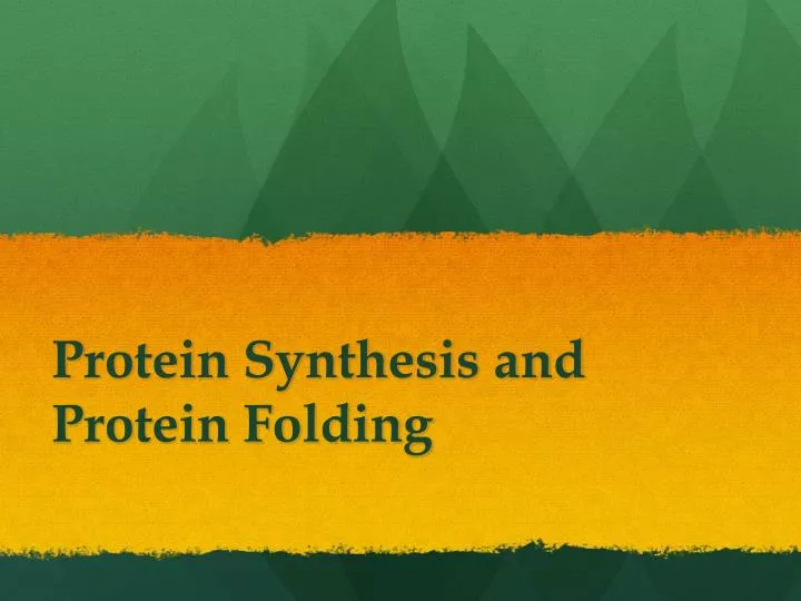PPT Protein Synthesis And Protein Folding PowerPoint Presentation ppt-protein-synthesis-and-protein-folding-powerpoint-presentation