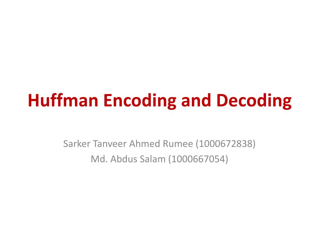 Ppt Huffman Encoding And Decoding Powerpoint Presentation Free