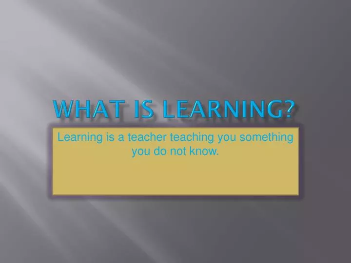 PPT - What is learning? PowerPoint Presentation, free download - ID:2804766