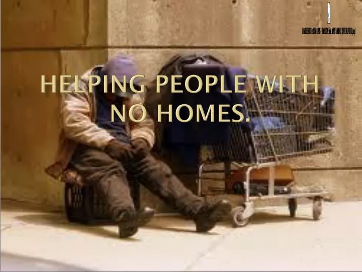 PPT - Helping people with no homes. PowerPoint Presentation, free ...