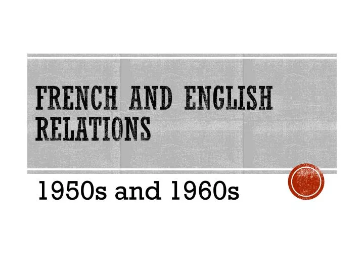 PPT - French and English Relations PowerPoint Presentation, free ...