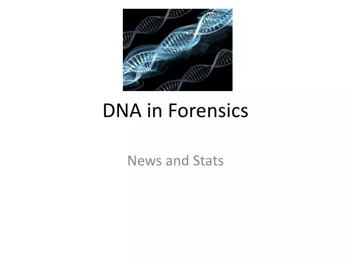 PPT - DNA in Forensics PowerPoint Presentation, free download - ID:2805154