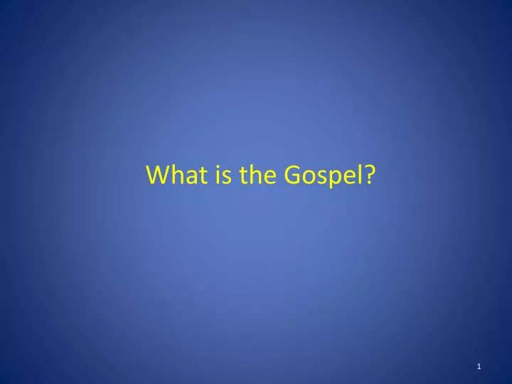 PPT - What is the Gospel? PowerPoint Presentation - ID:2805601