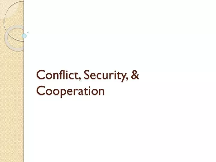 PPT - Conflict, Security, & Cooperation PowerPoint Presentation, free ...