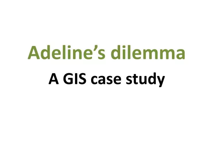 PPT - A GIS case study PowerPoint Presentation, free download - ID:2805851
