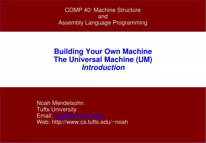 PPT - Building Your Own Machine The Universal Machine (UM) Introduction ...
