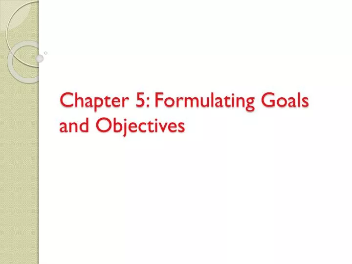 PPT - Chapter 5: Formulating Goals and Objectives PowerPoint ...