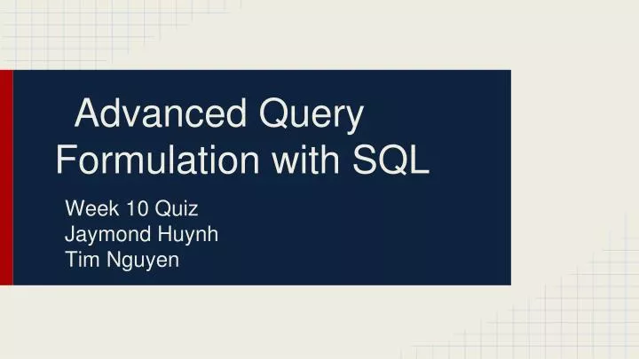 PPT - Advanced Query Formulation with SQL PowerPoint Presentation, free ...