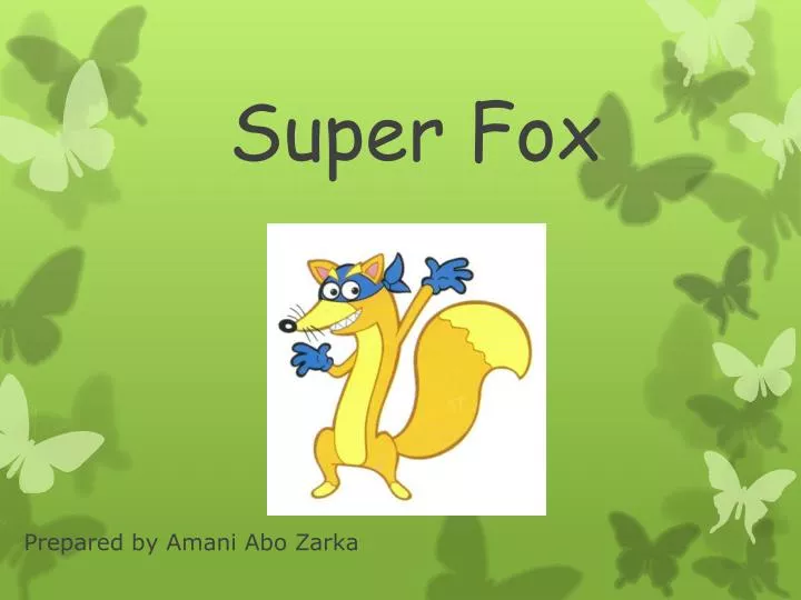 PPT - Super Fox PowerPoint Presentation, free download - ID:2807322