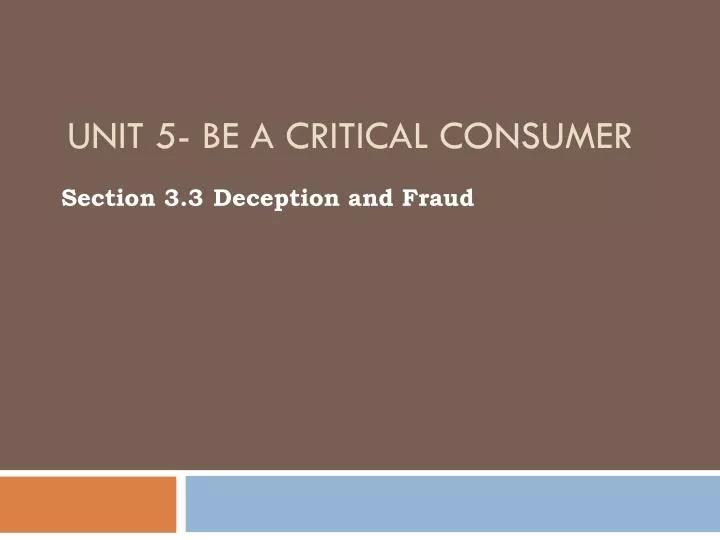 PPT - Unit 5- Be a Critical Consumer PowerPoint Presentation, free ...