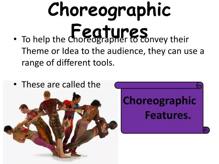 PPT - Choreographic Features PowerPoint Presentation, free download ...