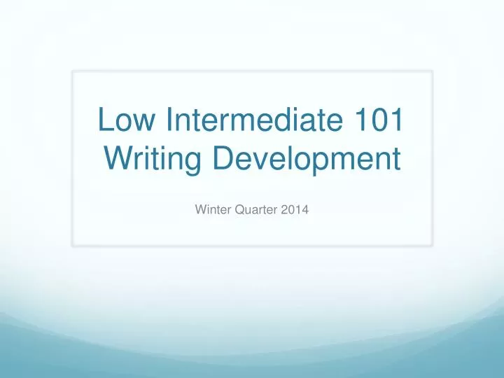 PPT - Low Intermediate 101 Writing Development PowerPoint Presentation ...