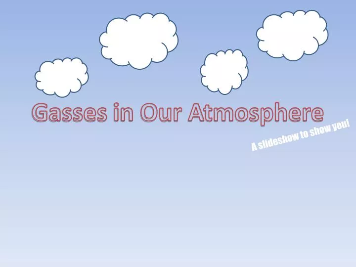 PPT - Gasses in Our Atmosphere PowerPoint Presentation, free download ...