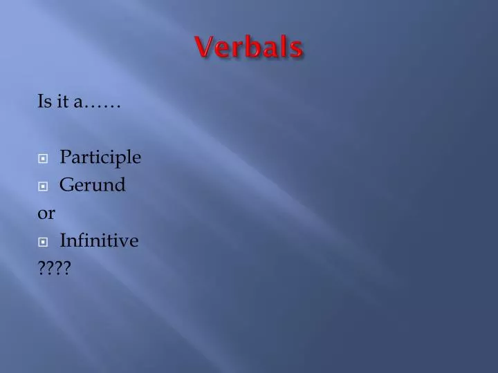 PPT - Verbals PowerPoint Presentation, free download - ID:2810061
