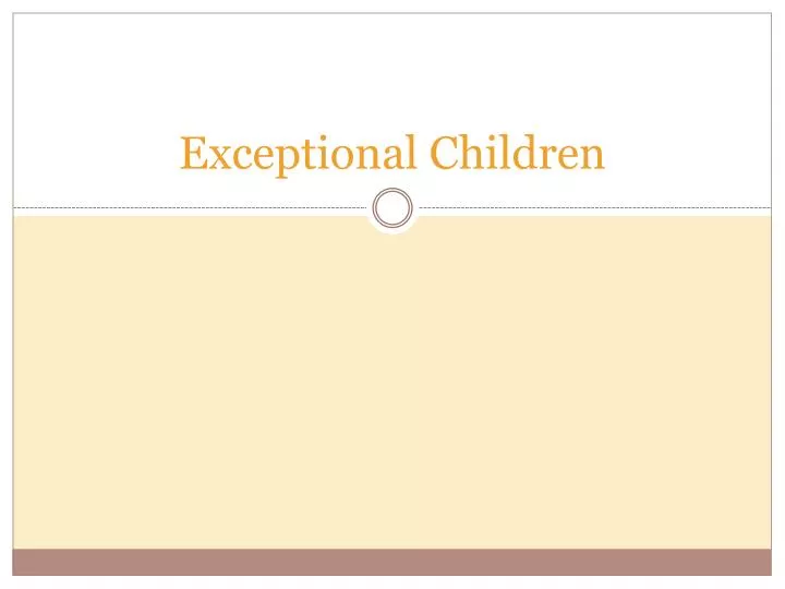 PPT - Exceptional Children PowerPoint Presentation, free download - ID:2810100