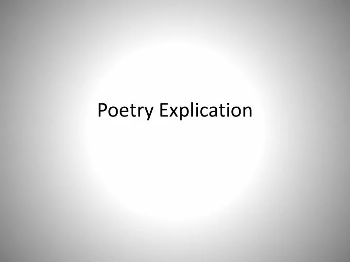 PPT - Poetry Explication PowerPoint Presentation, free download - ID ...