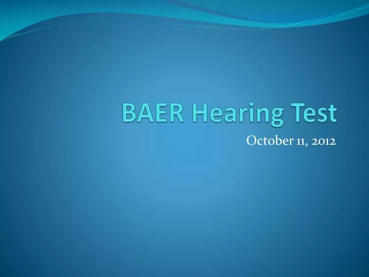 PPT - BAER Hearing Test PowerPoint Presentation, free download - ID:2810616