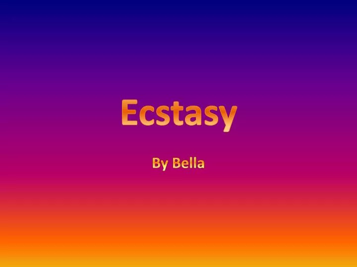 PPT - Ecstasy PowerPoint Presentation, free download - ID:2811070