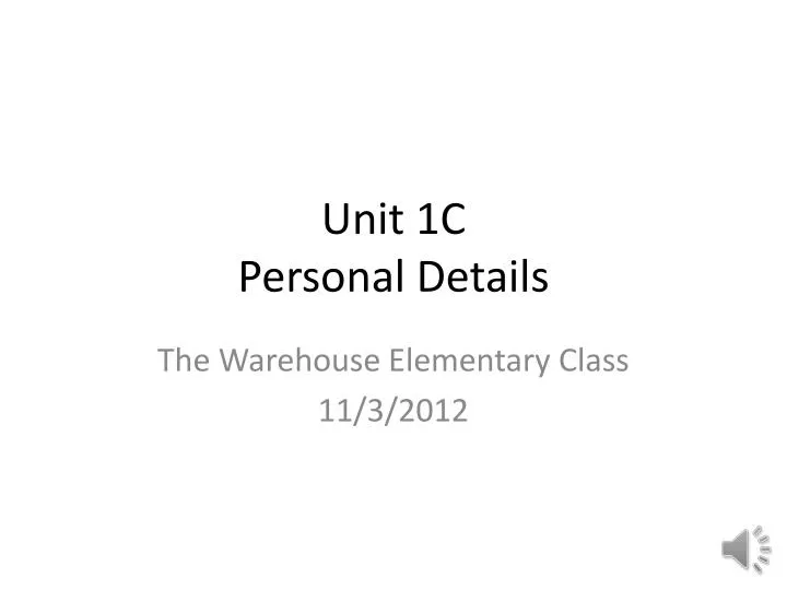 PPT - Unit 1C Personal Details PowerPoint Presentation, free download - ID:2811612